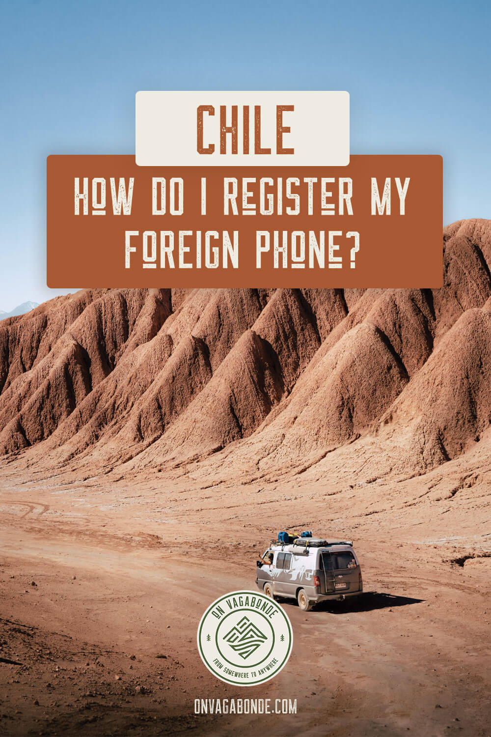 Travelling in Chile - how do I register my phone? - On Vagabonde